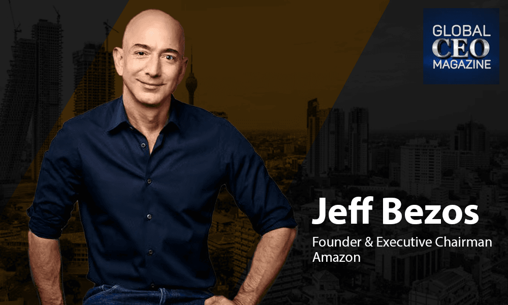 Jeff Bezos Reveals the Mantra Behind His Success - Global CEO Magazine