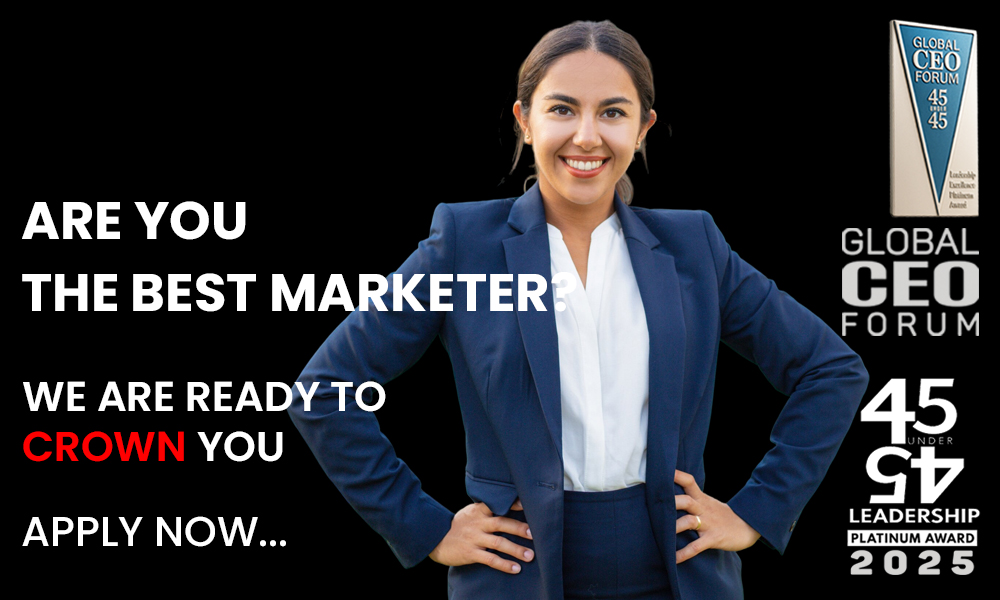 ARE YOU THE BEST MARKETER? WE ARE READY TO CROWN YOU! - Global CEO Magazine