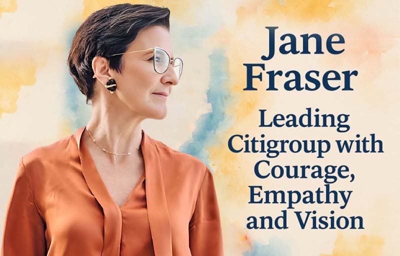 Jane Fraser Leading Citigroup with Courage, Empathy and Vision - Global ...